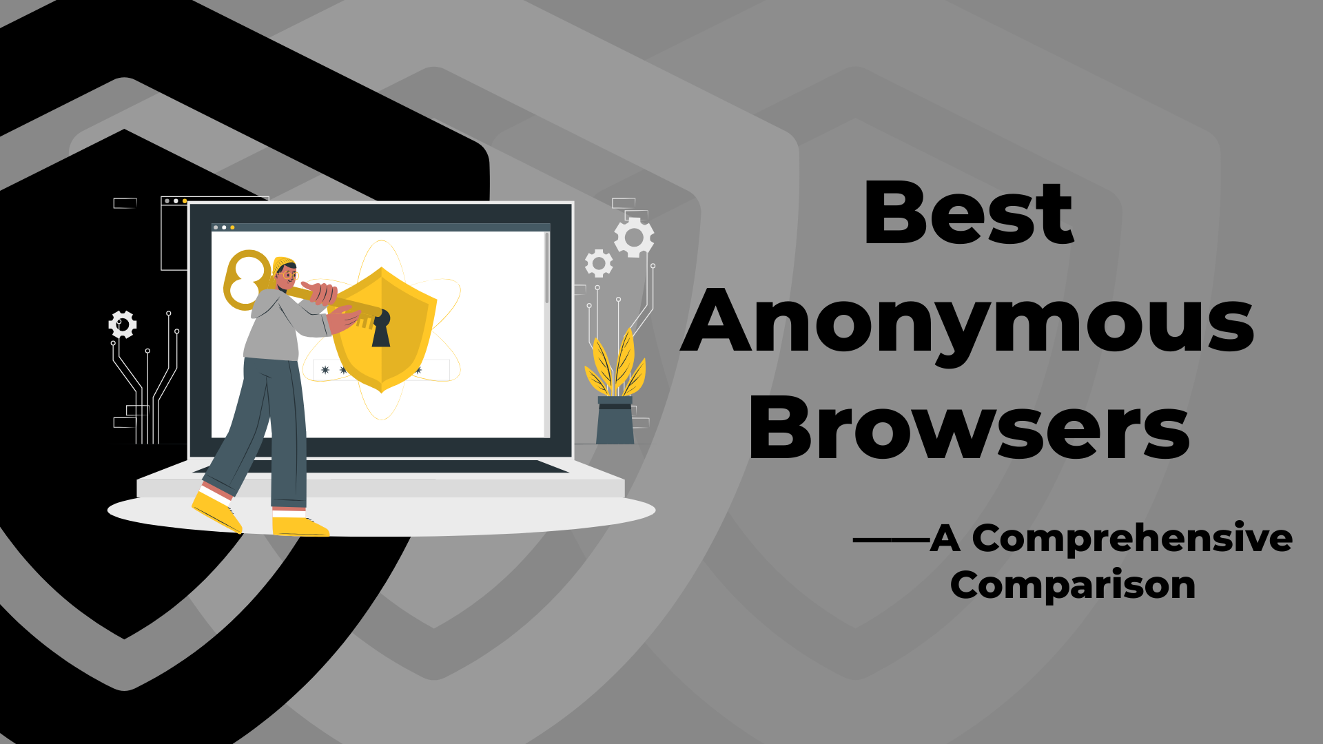 Best Anonymous Browsers: A Comprehensive Comparison