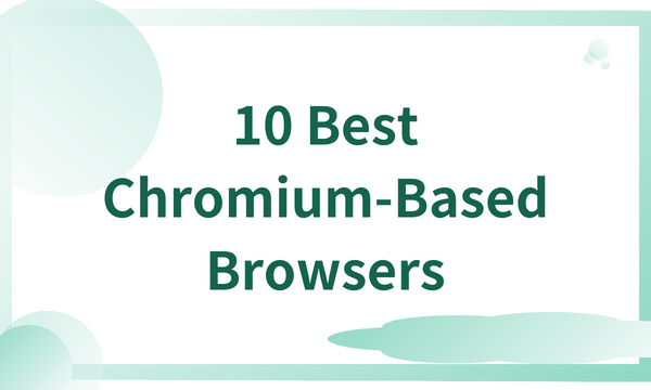 10 Best Chromium Based Browsers 2024
