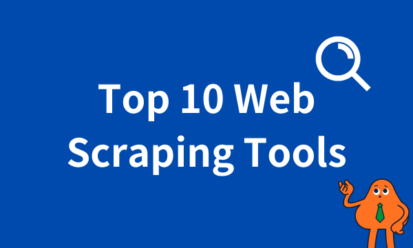 Top 10 Web Scraping Tools in 2024