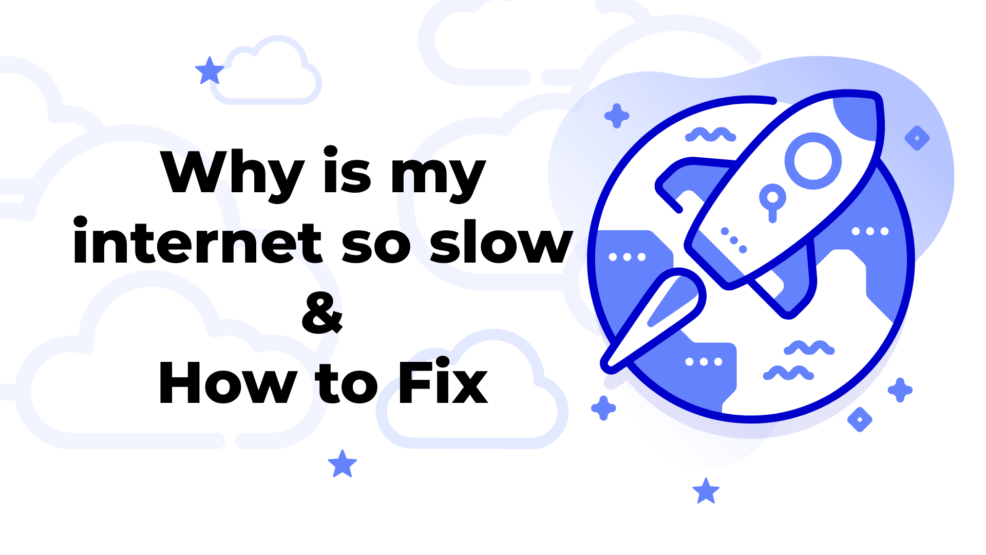 Why is my internet so slow & How to Fix